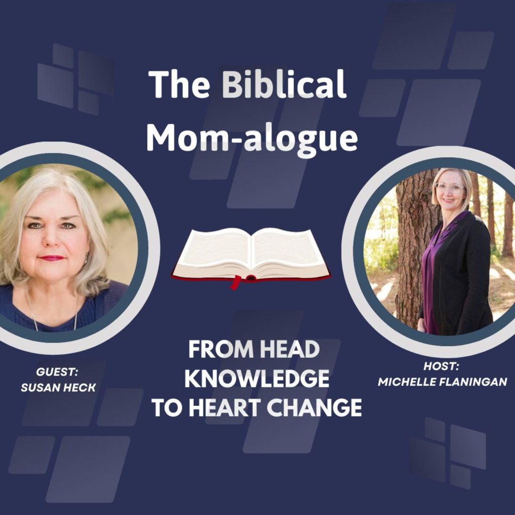 From Head Knowledge to Heart Change - with Susan Heck - Michele Flaningan